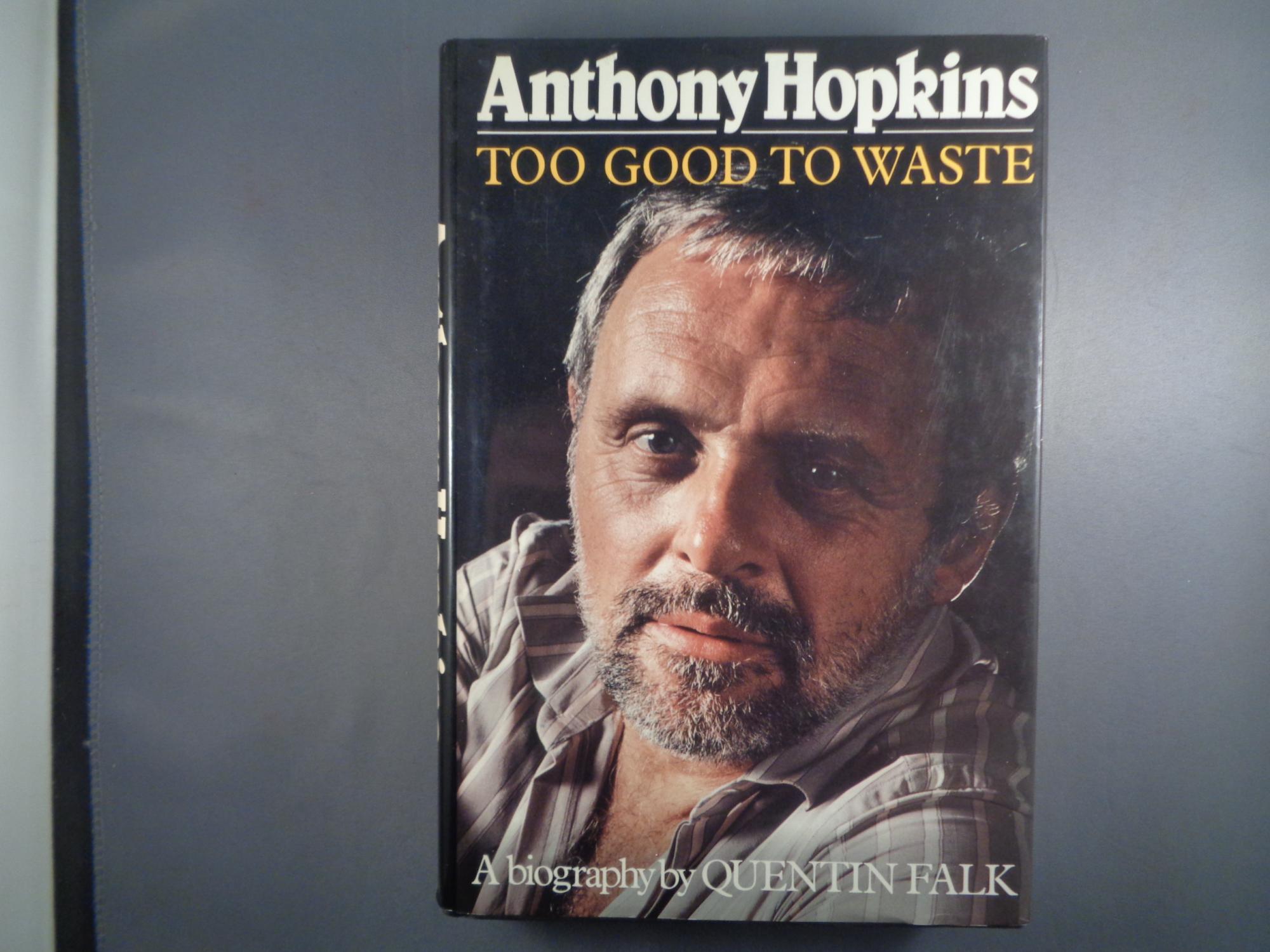 Anthony Hopkins: Too Good to Waste: A Biography by Quentin Falk: As New ...