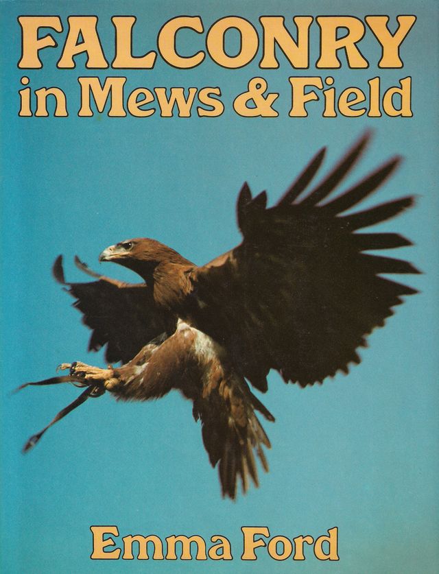 FALCONRY IN MEWS AND FIELD. By Emma Ford. by Ford (Emma).: (1982 ...