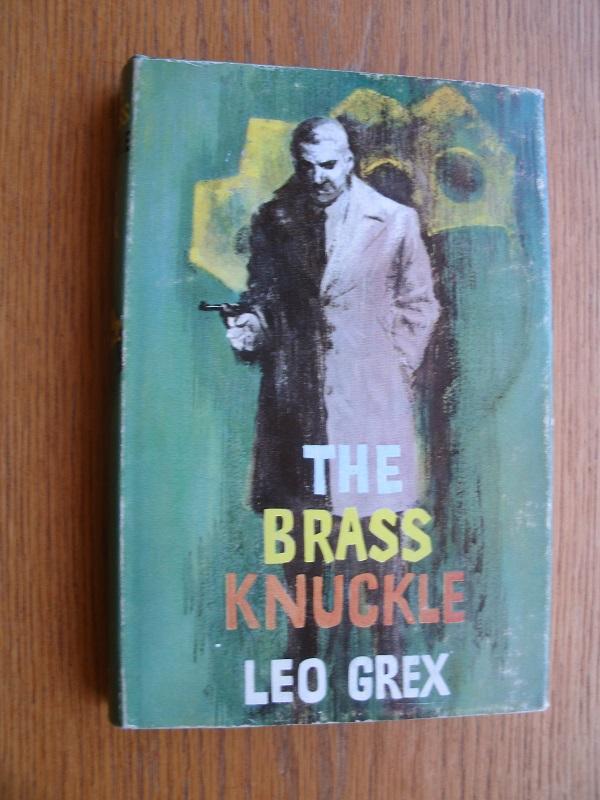 The Brass Knuckle by Grex, Leo aka Leonard Gribble: Very Good Hardcover ...