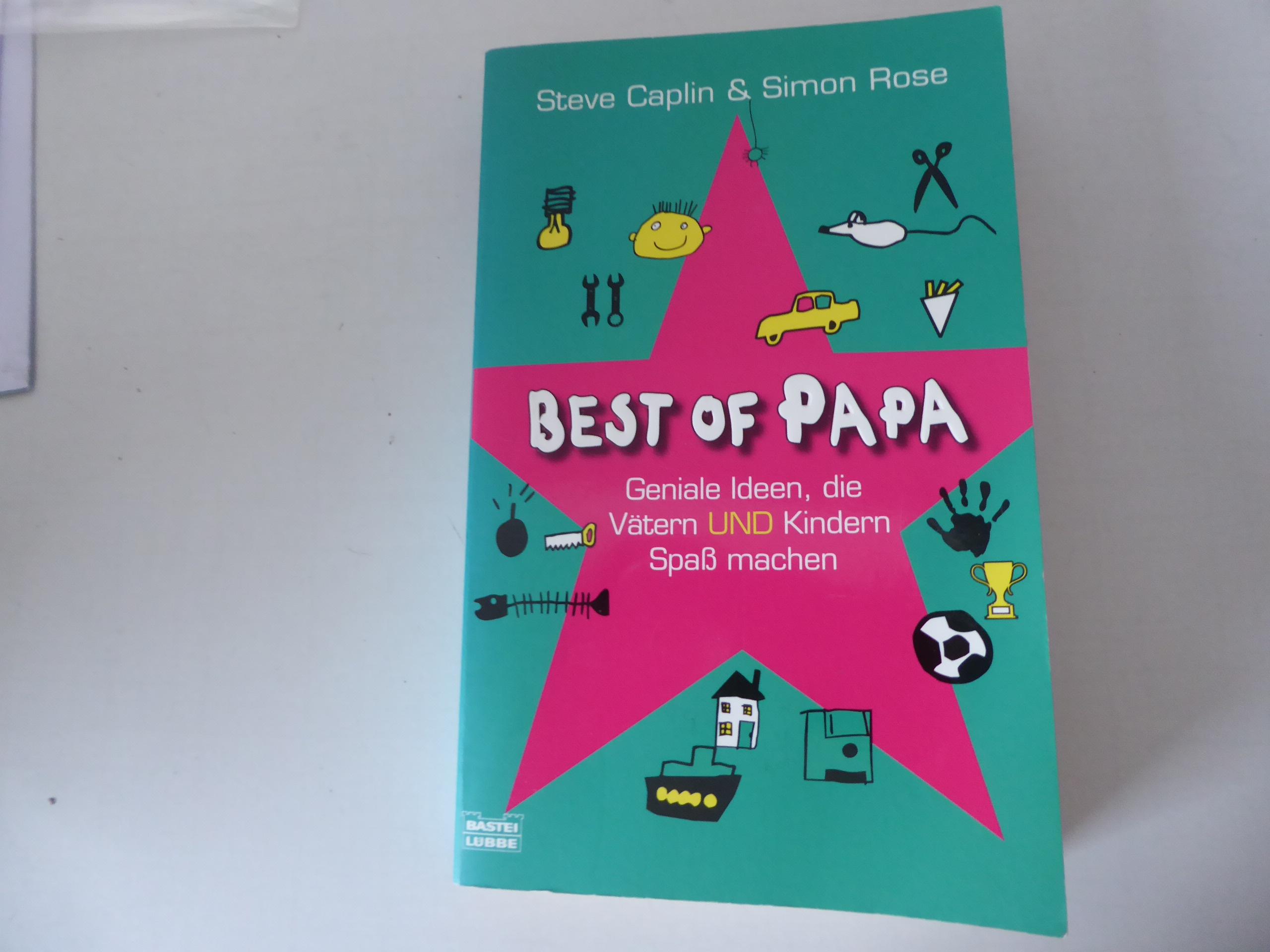 Best of Papa. Geniale Ideen, die Vätern und Kindern Spaß machen. TB von ...