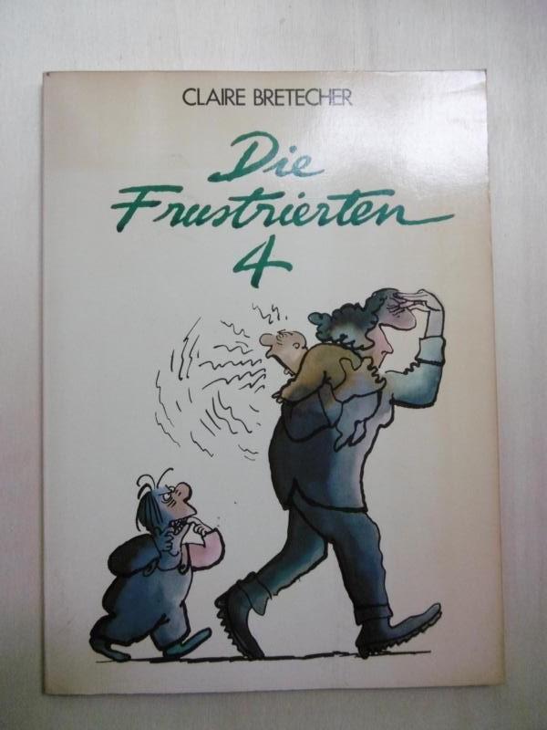 Die Frustrierten 4. (Deutsche Texte von Rita Lutrand und Wolfgang ...