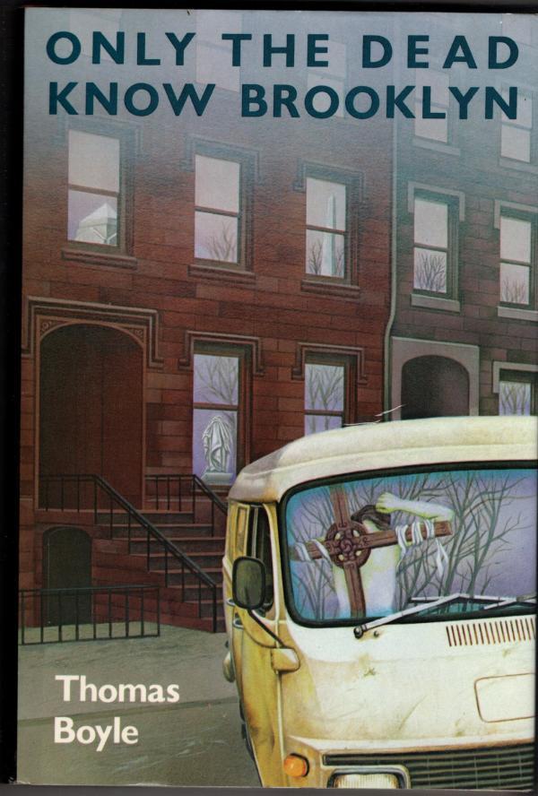 Only the Dead Know Brooklyn by Thomas Boyle (First Edition) by Thomas ...