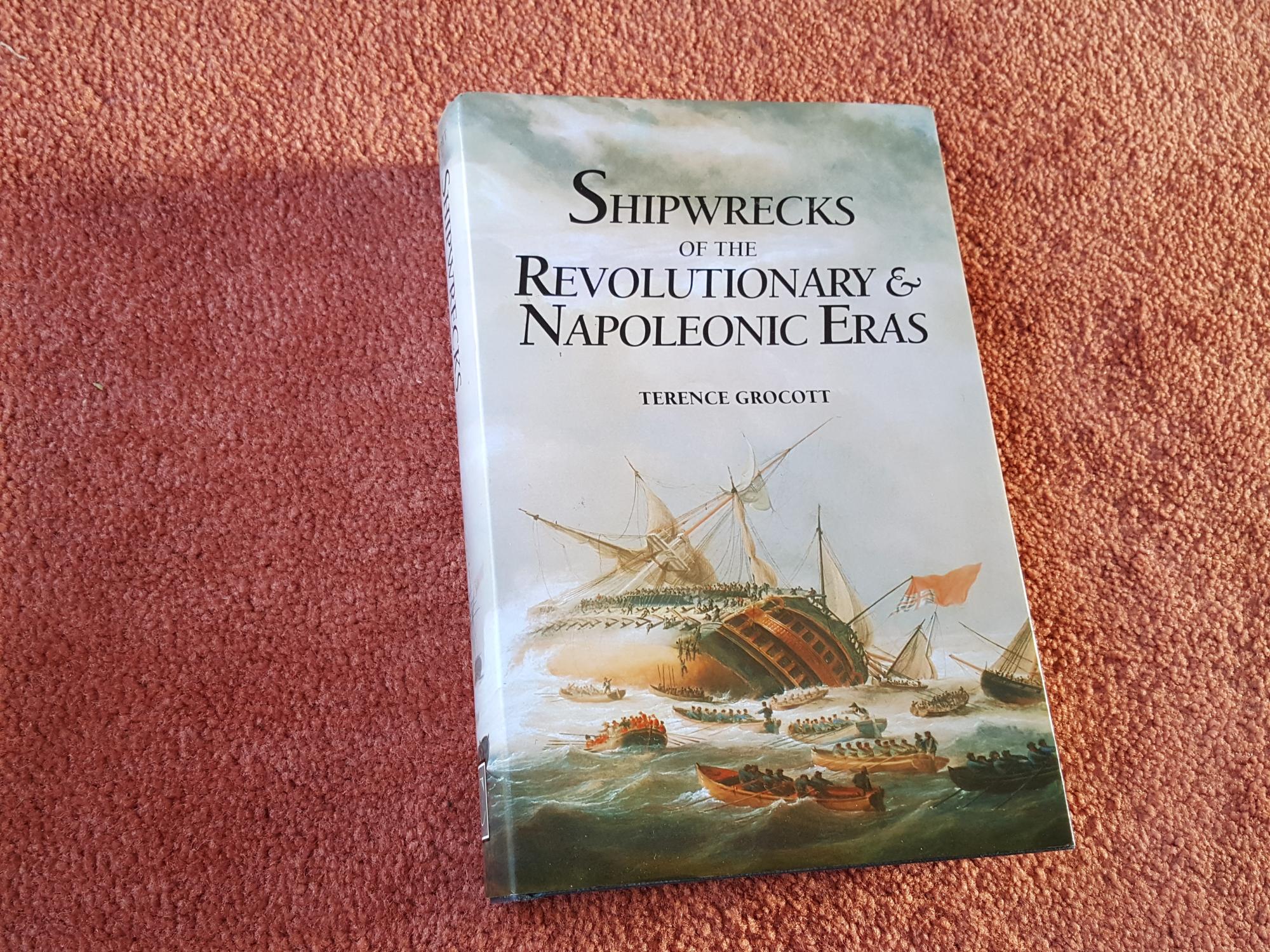 SHIPWRECKS OF THE REVOLUTIONARY & NAPOLEONIC ERAS by TERENCE GROCOTT ...
