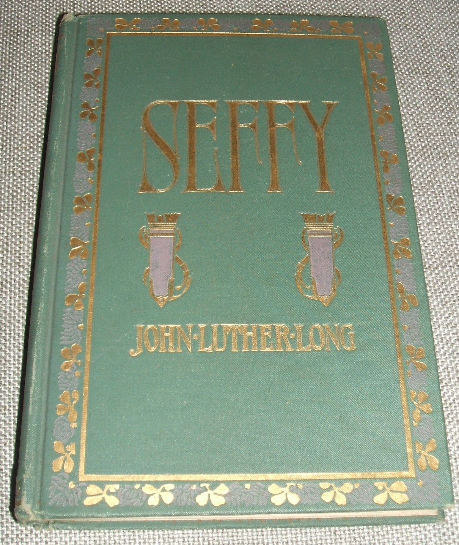 Seffy by John Luther Long: Very Good Hardcover (1905) First Edition ...