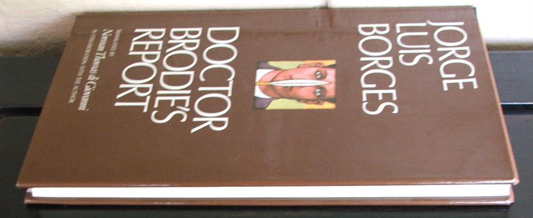 Doctor Brodie's Report by Jorge Luis Borges: Fine Hard (1972) 1st | The ...