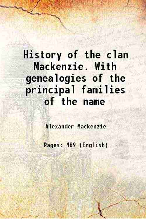 History Of The Clan Mackenzie With Genealogies Of The Principal Families Of The Name 1879 By