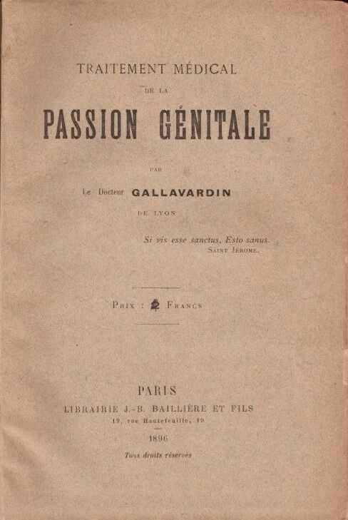 Traitement médical de la passion génitale by Gallavardin: (1896) | LE ...