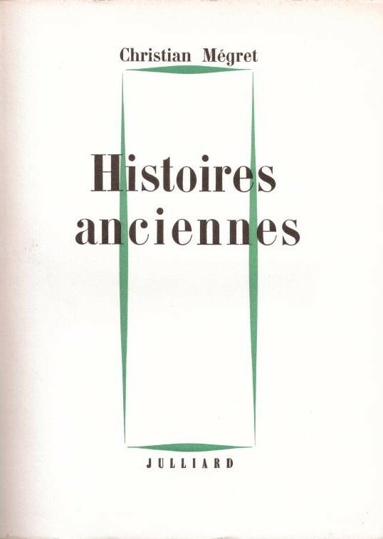 Histoires anciennes by MEGRET Christian: (1958) | LE GRAND CHENE