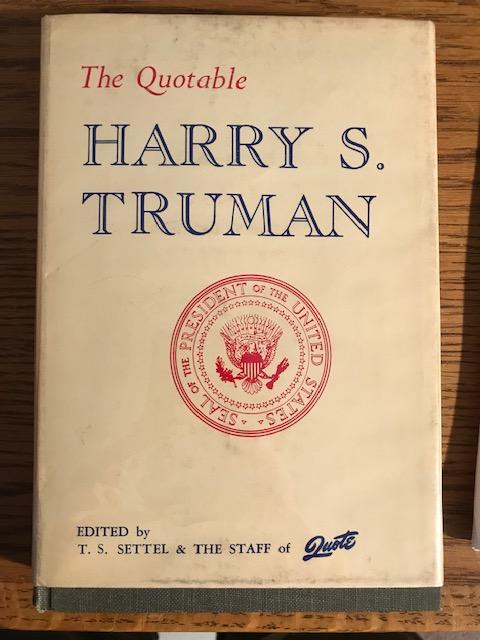 The Quotable Harry S. Truman par T. S. Settel: Near Fine Hardcover ...