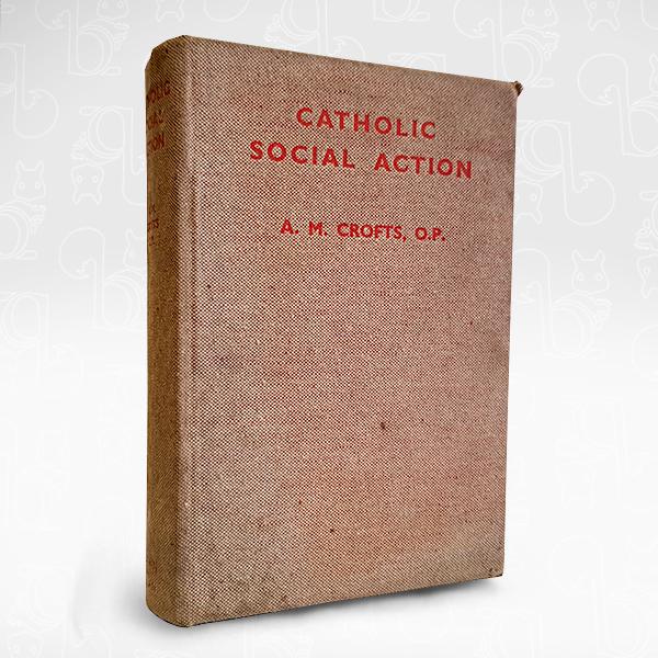 Catholic Social Action : Principles, Purpose and Practice by A.M ...