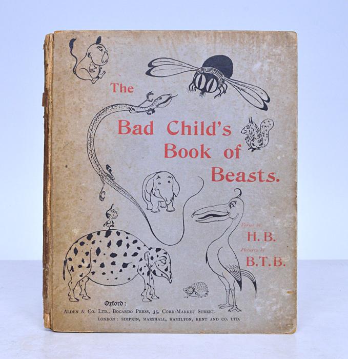 The Bad Child's Book of Beasts. Verses by H. B. Pictures by B. T. B. by ...