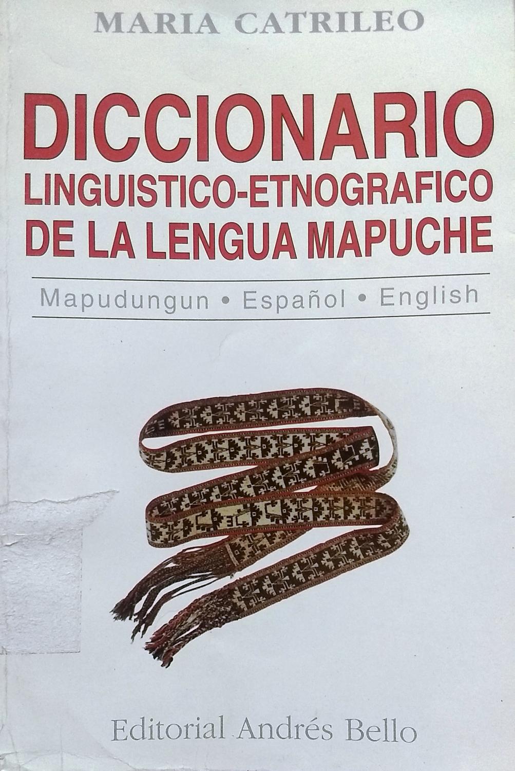 Diccionario lingüistico-etnográfico de la lengua mapuche. Mapudungun ...