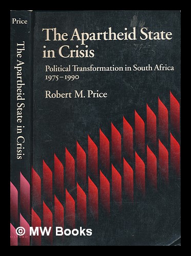 The apartheid state in crisis : political transformation in South ...