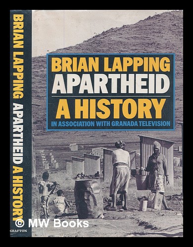 Apartheid : a history / Brian Lapping ; in association with Granada ...