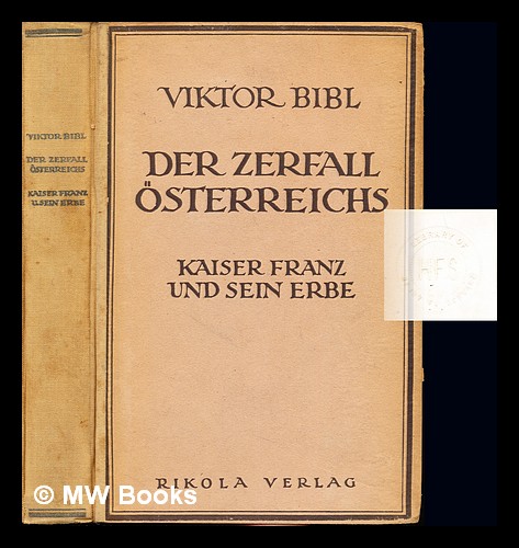 Der zerfall OÌ sterreichs. Vol. 1 Kaiser Franz und sein Erbe / by ...