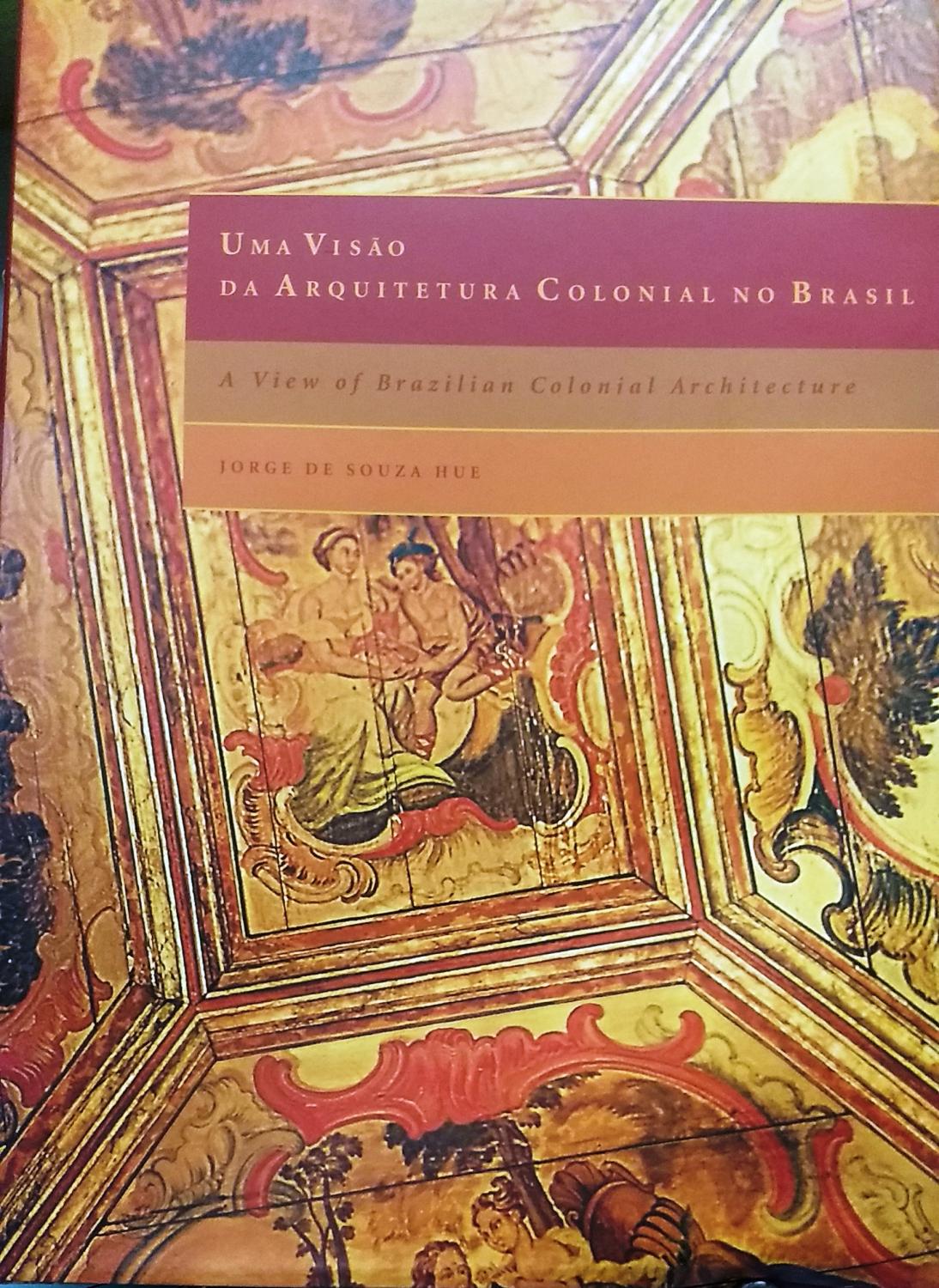 Una visao da Arquitectura Colonial no Brasil = A view of Brazilian ...