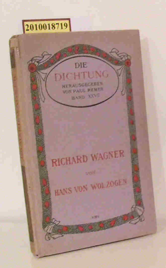 Richard Wagner. Die Dichtung, Band 27. Herausgegeben von Paul Remer. by ...