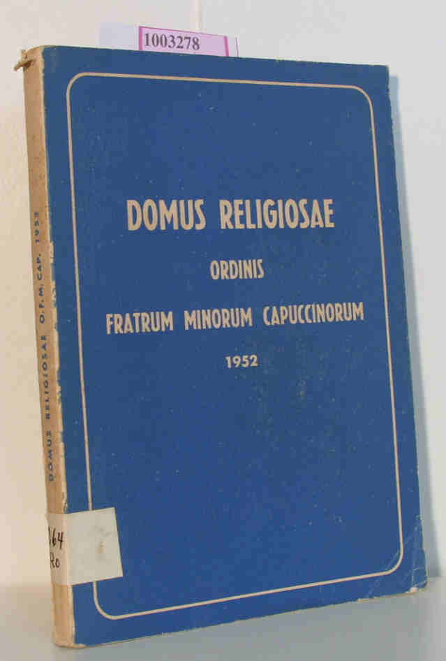 Domus religiosaem ordinis Fratrum Minorum Capuccinorum 1952 necnon ...
