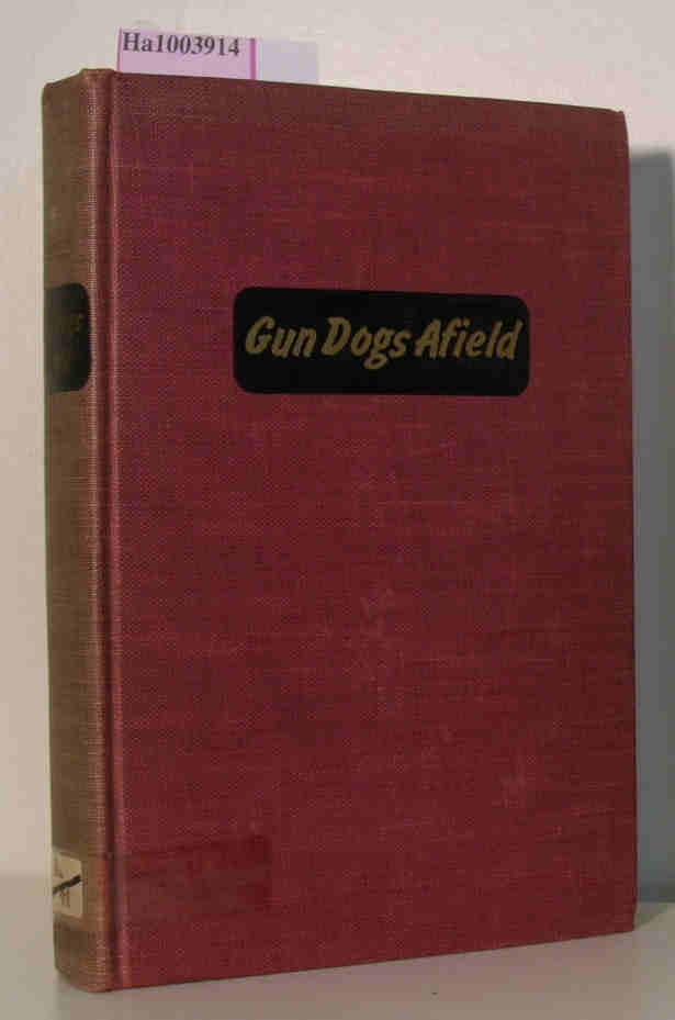 Gun Dogs Afield Illustrated by Lynn Bogue Hunt von Lytle, Horace:: Gut ...