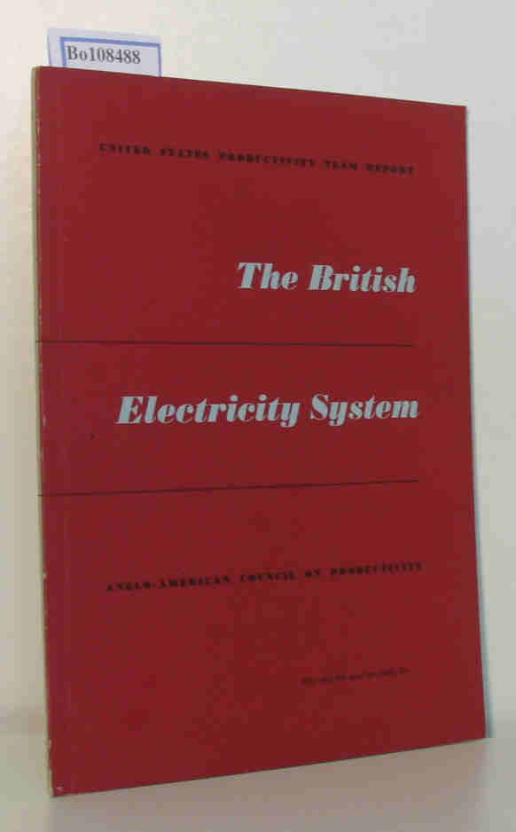 US Productivity Team Report. The British Electricity System. Report of ...
