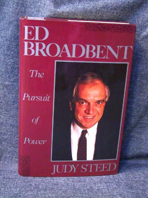 Ed Broadbent The Pursuit of Power by Steed, Judy: Very Good Hard Cover ...