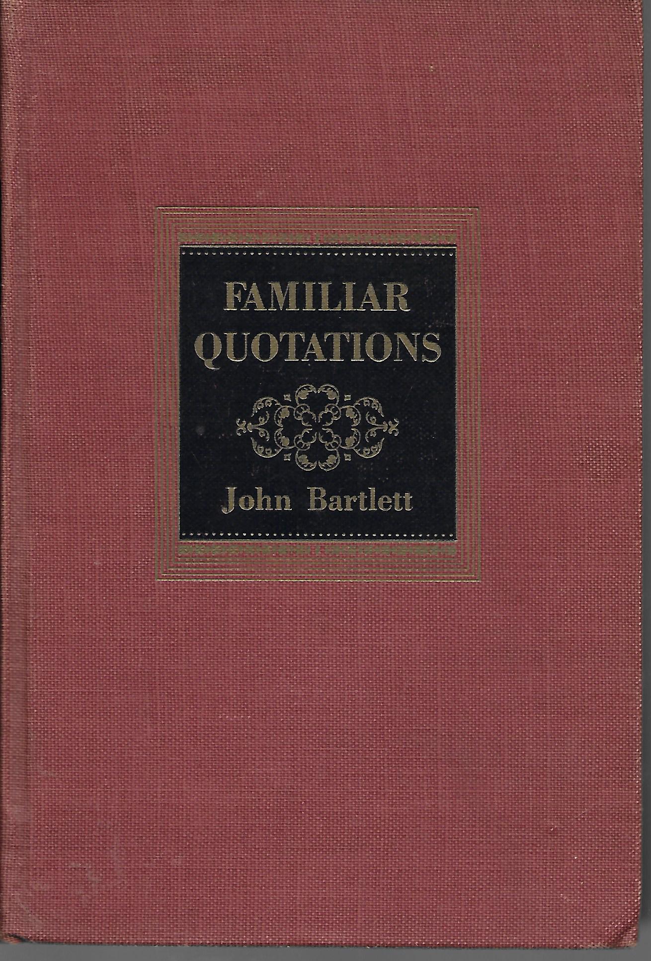 Familiar Quotations: A Collection of Passages, Phrases, and Proverbs ...