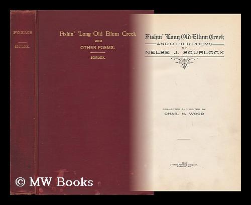 Fishin' 'long Old Ellum Creek, and Other Poems, by Nelse J. Scurlock ...