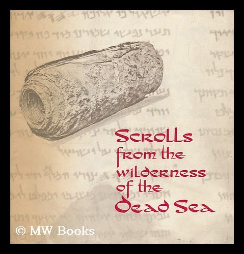 Scrolls from the wilderness of the Dead Sea : a guide to the exhibition ...