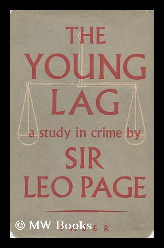 The Young Lag : a Study in Crime by Page, Leo (1890-1951): (1950) First ...