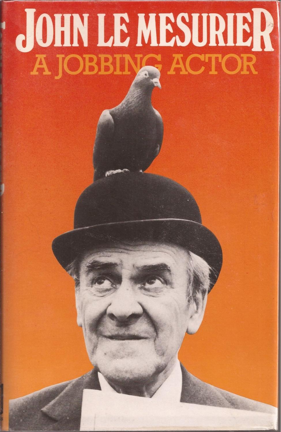 A Jobbing Actor by Le Mesurier, John: Good Hardcover (1984) 1st Edition ...