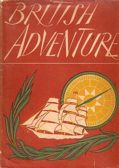 BRITISH ADVENTURE by TURNER, W. J. (editor): (1947) | Jean-Louis Boglio ...