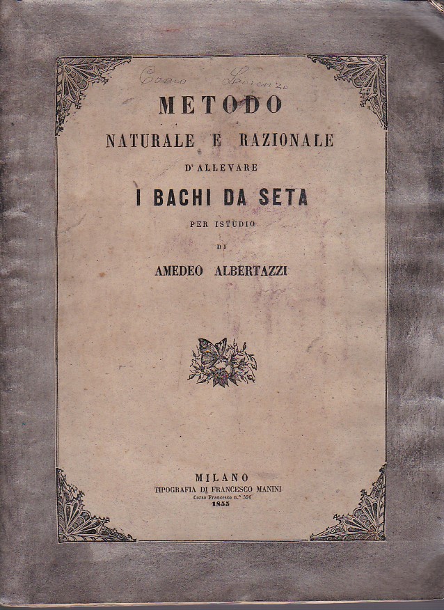 Metodo naturale e razionale d'allevare i bachi da seta by Albertazzi ...