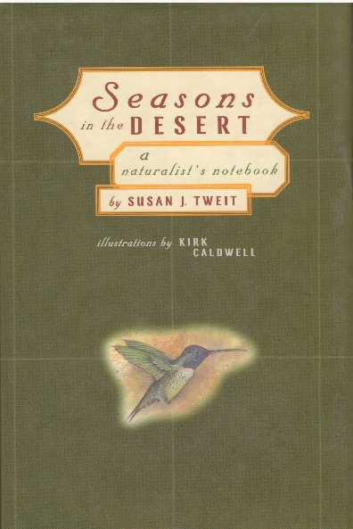 SEASONS IN THE DESERT.; A Naturalist's Notebook by Tweit, Susan J.: Very Good+ Hardcover (1998 ...