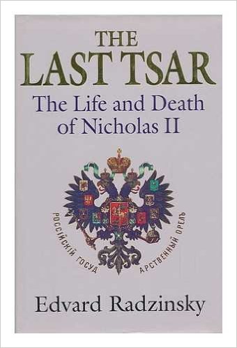 The Last Tsar: Life and Death of Nicholas II by Radzinskii, Edvard ...