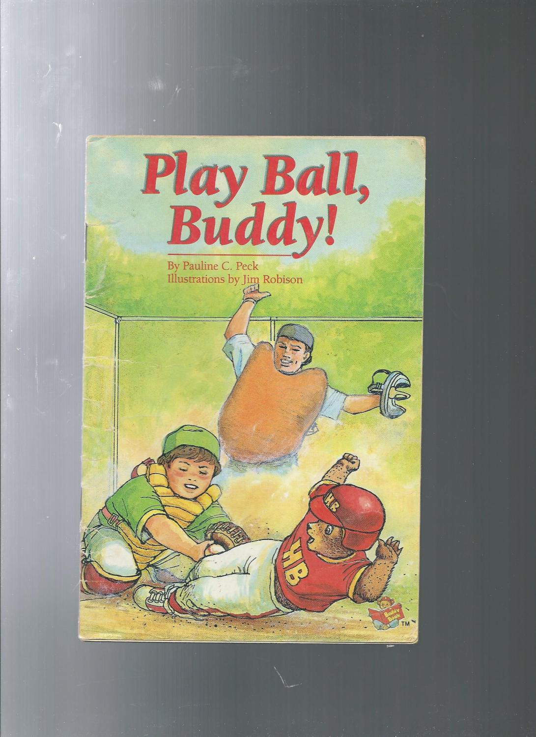 PLAY BALL, BUDDY! by Peck, Pauline C / illust.by Jim Robison: Very Good ...