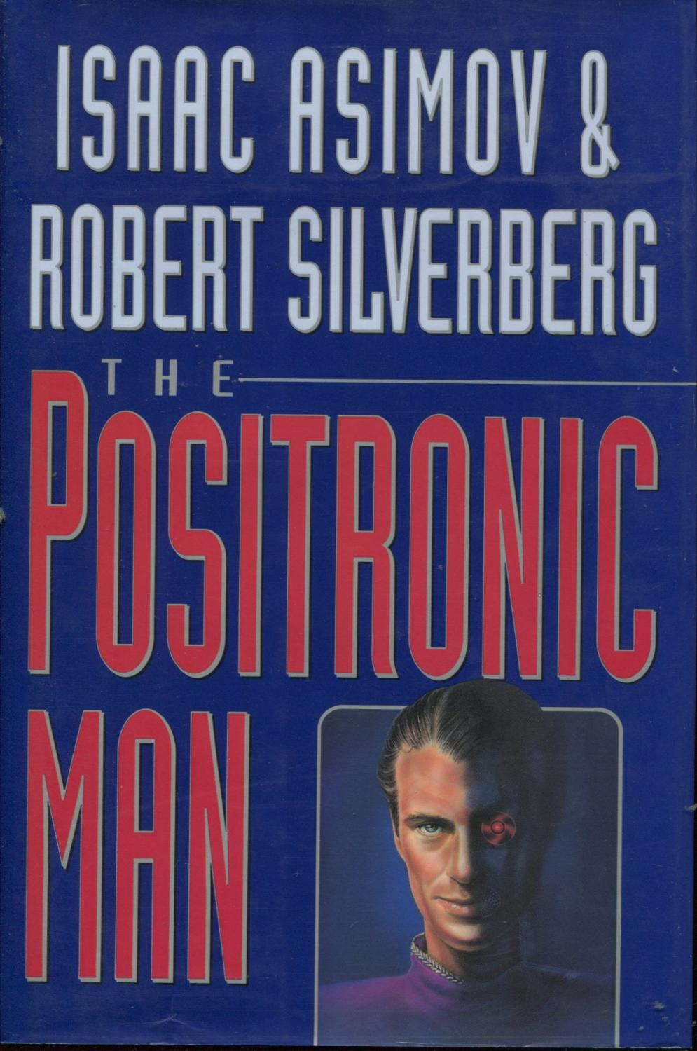 The Positronic Man by Asimov, Isaac;Silverberg, Robert: Fine Hardcover ...