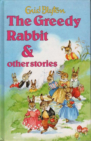 THE GREEDY RABBIT & Other Stories by Enid Blyton: Fine Laminated Illus. Boards. (1990) Reprint ...