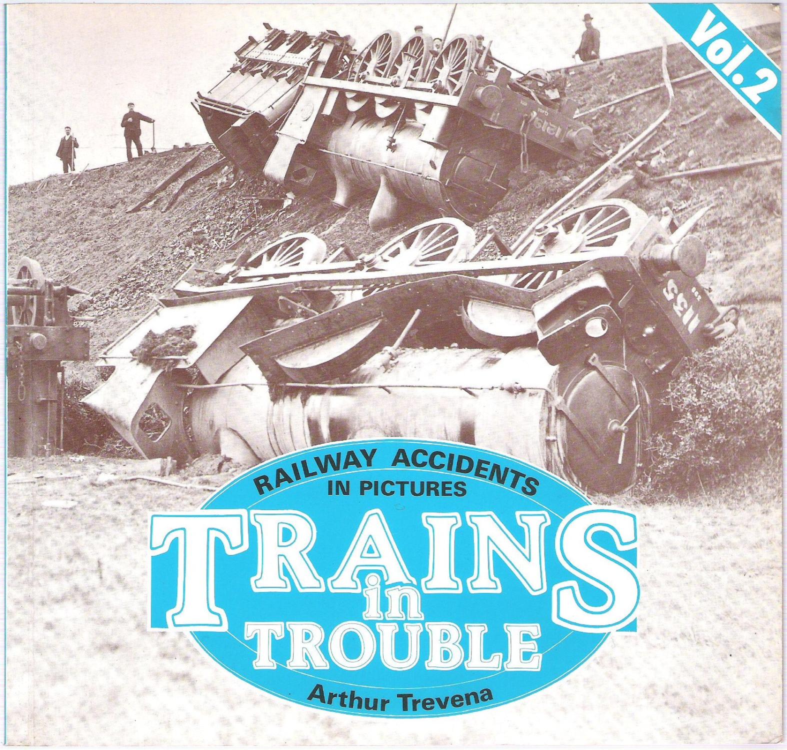 Trains in Trouble: Railway Accidents in Pictures. Vol.2 by Trevena ...