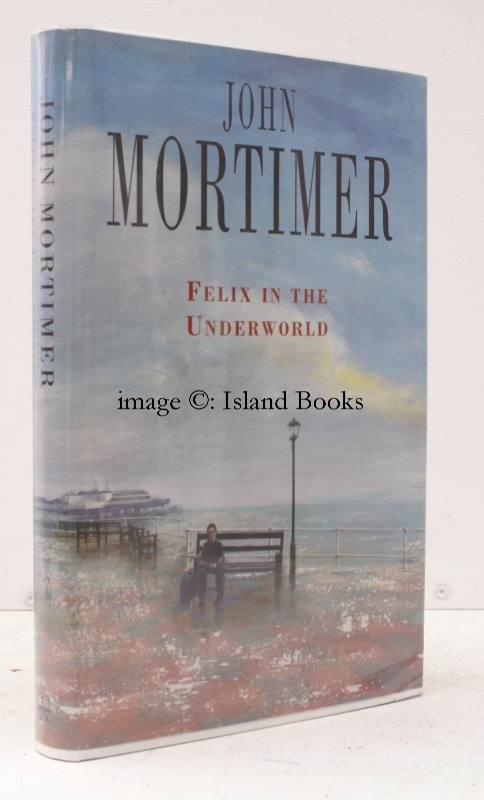 Felix in the Underworld. SIGNED COPY by MORTIMER John: (1997) Signed by ...