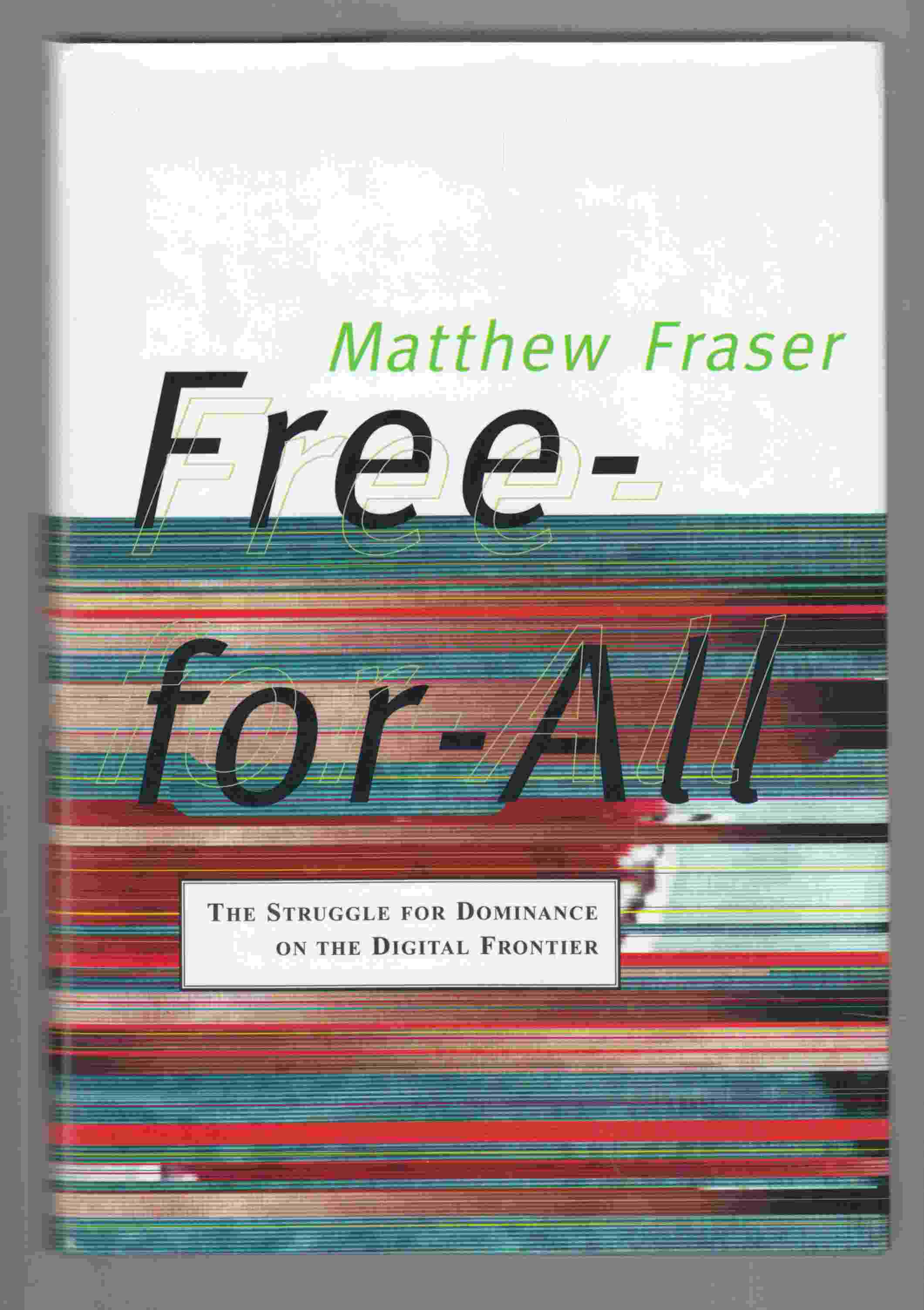 Free-for-All : The Struggle for Dominance on the Digital Frontier by ...