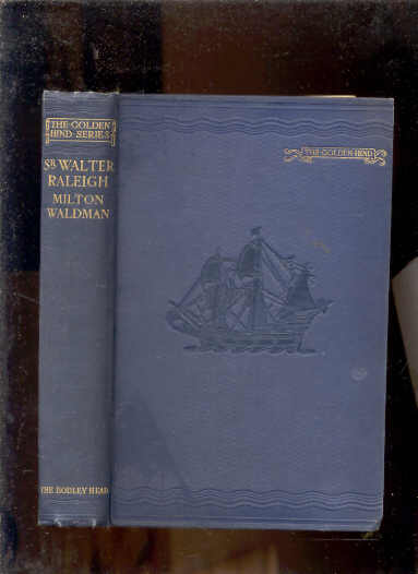 Sir Walter Raleigh, (The Golden hind series, ed. by M. Waldman) (The ...
