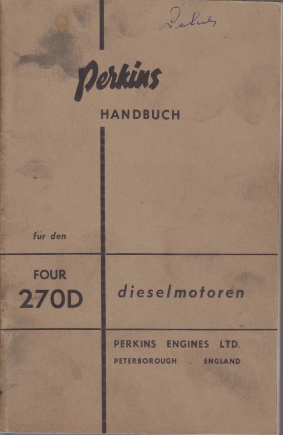 Handbuch für Perkins Dieselmotoren FOUR 270D Baureihe . Kennummer: No ...