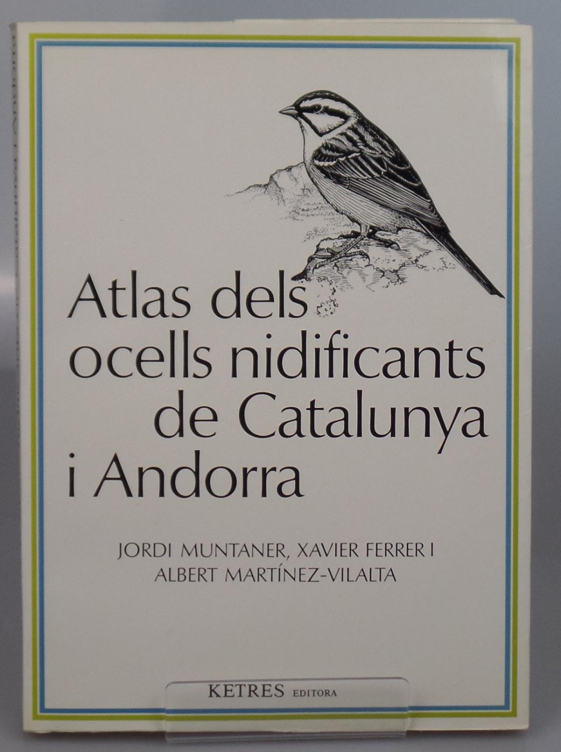 Atlas dels ocells nidificants de Catalunya i Andorra. by Muntaner, J ...