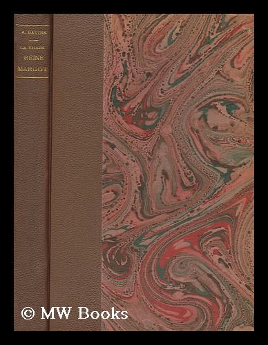 La Vraie Reine Margot . / Albert Savine by Savine, Albert (1859-1927 ...