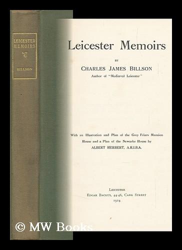 Leicester Memoirs / by Charles James Billson ; with an Illustration and ...