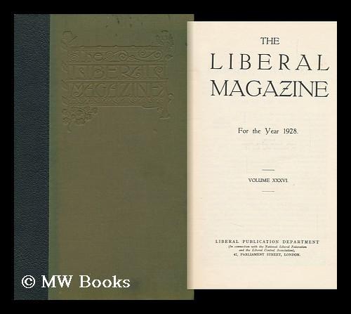The Liberal Magazine : for the Year 1928 by The Liberal Magazine: (1928 ...