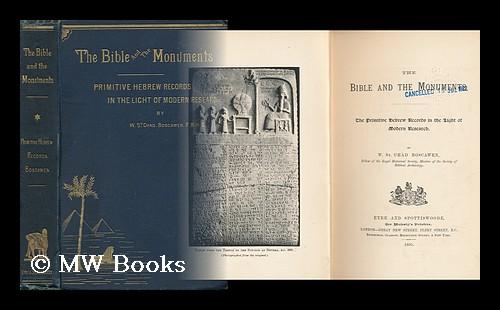 The Bible and the Monuments : the Primitive Hebrew Records in the Light ...