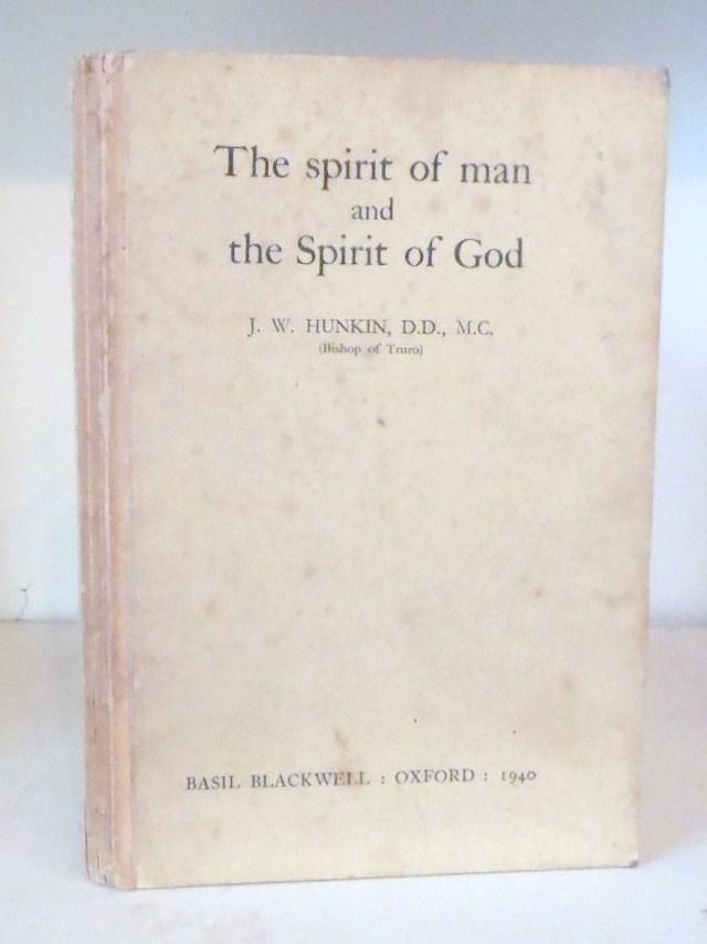 The spirit of man and the Spirit of God de Hunkin, J W: Good Hardcover ...