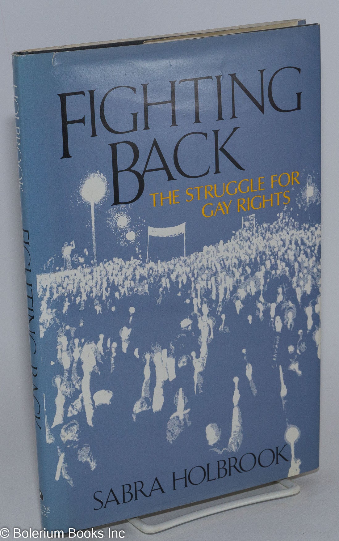 Fighting Back: the struggle for gay rights by Holbrook, Sabra ...
