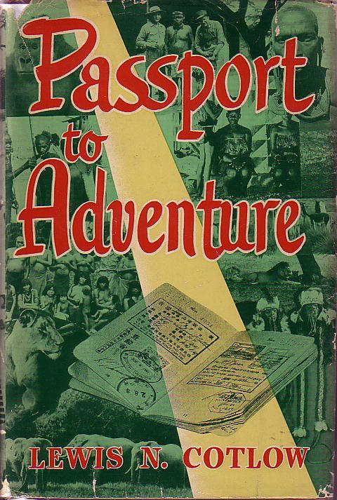 Passport To Adventure [Association Copy] by Cotlow, Lewis N.: Near Fine ...